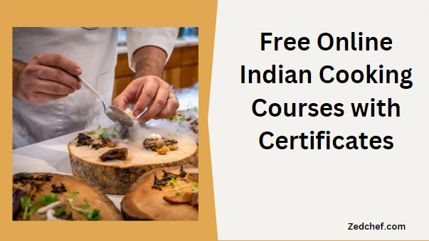 7 Free Online Indian Cooking Courses with Certificates - Zed Chef